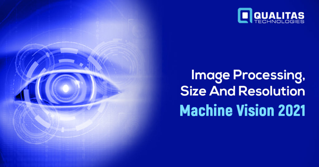 Fundamentals Of Machine Vision 2021 + Image Process Size & Resolution